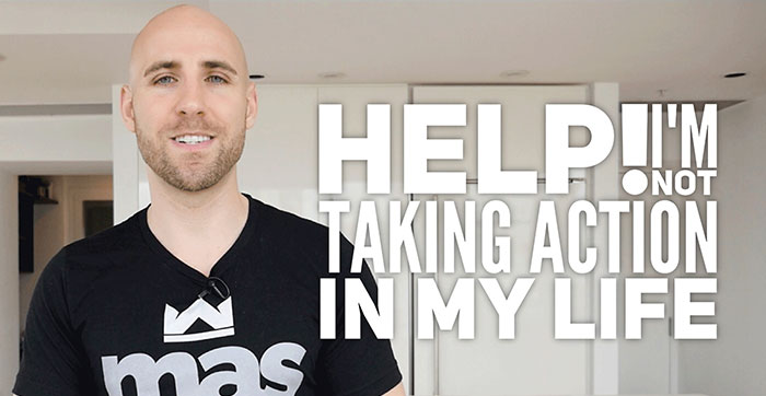 Help! I’m Not Taking Action In My Life